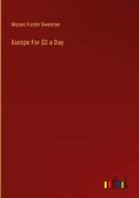 Europe For $2 a Day | Sweetser, Moses Foster - 교보문고
