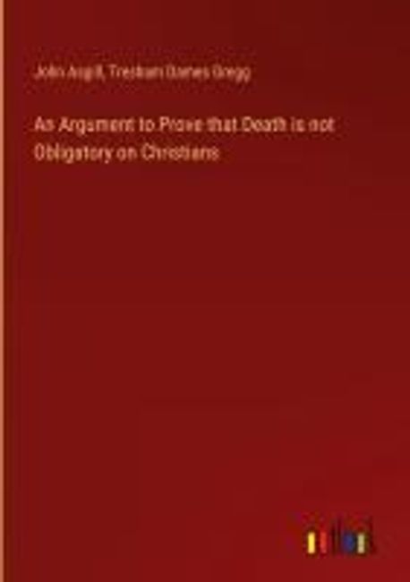 An Argument to Prove that Death is not Obligatory on Christians ...
