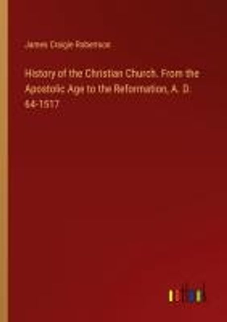 History of the Christian Church. From the Apostolic Age to the ...