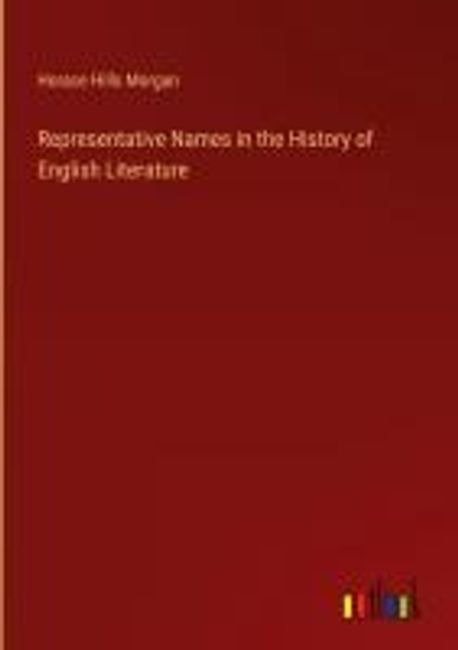 Representative Names in the History of English Literature | Morgan ...