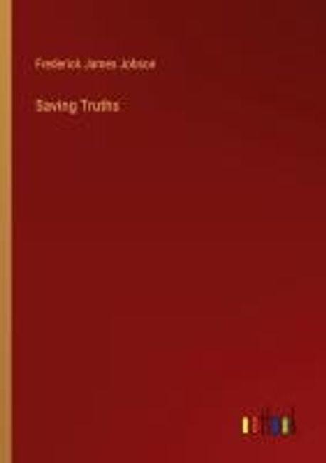 Saving Truths | Jobson, Frederick James - 교보문고