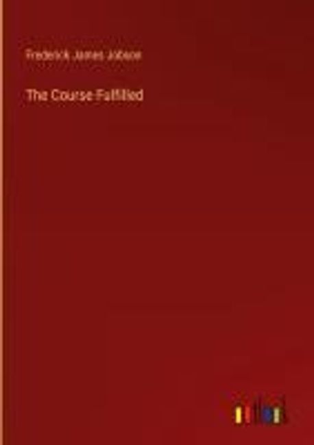 The Course Fulfilled | Jobson, Frederick James - 교보문고