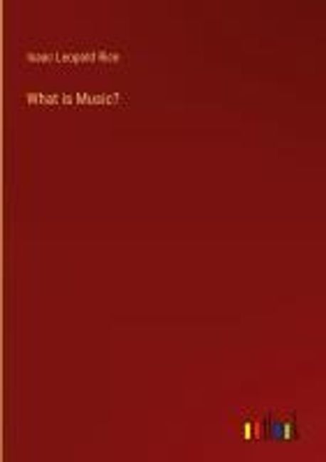 What is Music? | Rice, Isaac Leopold - 교보문고