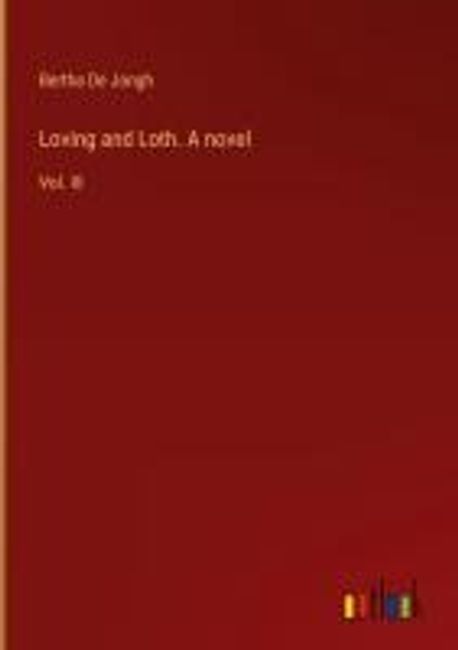 Loving and Loth. A novel | De Jongh, Bertha - 교보문고