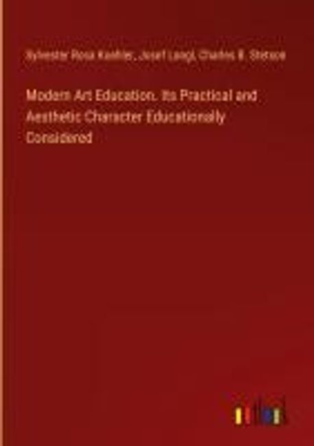 Modern Art Education. Its Practical and Aesthetic Character ...