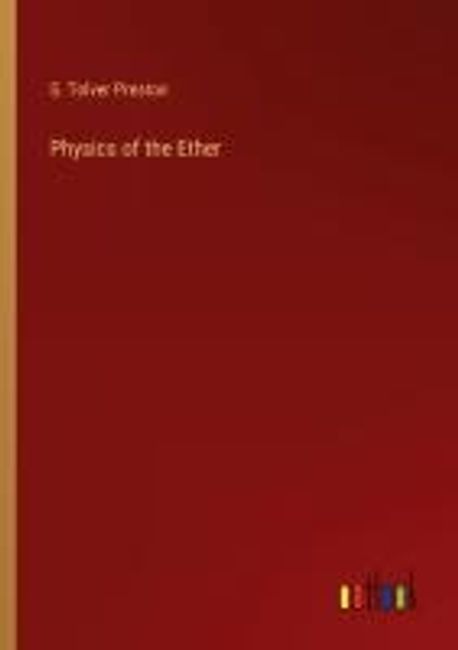 Physics of the Ether | Preston, S. Tolver - 교보문고