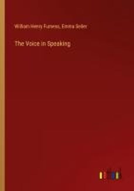 The Voice in Speaking | Furness, William Henry - 교보문고