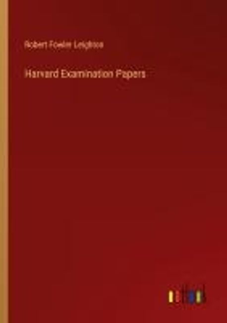 Harvard Examination Papers | Leighton, Robert Fowler - 교보문고