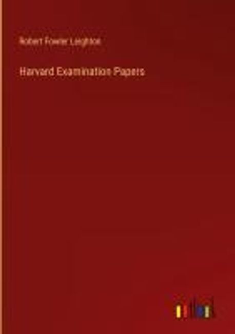 Harvard Examination Papers | Leighton, Robert Fowler - 교보문고