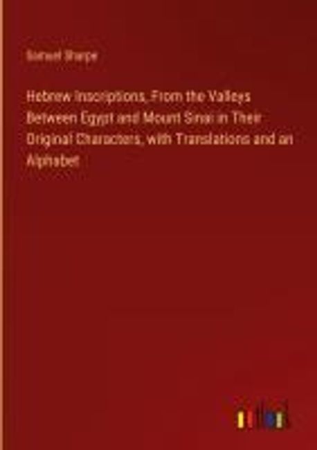 Hebrew Inscriptions, From the Valleys Between Egypt and Mount Sinai in ...