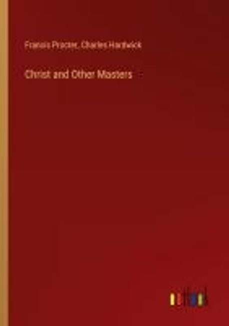 Christ and Other Masters | Hardwick, Charles - 교보문고