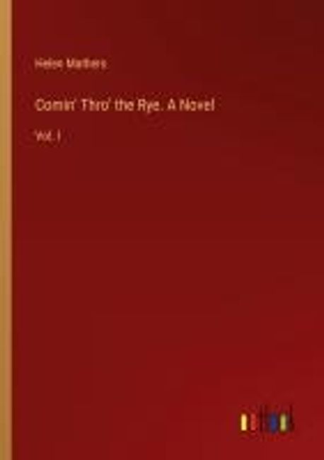 Comin' Thro' the Rye. A Novel | Mathers, Helen - 교보문고