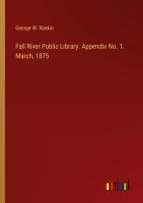 Fall River Public Library. Appendix No. 1. March, 1875 | Rankin, George W. - 교보문고