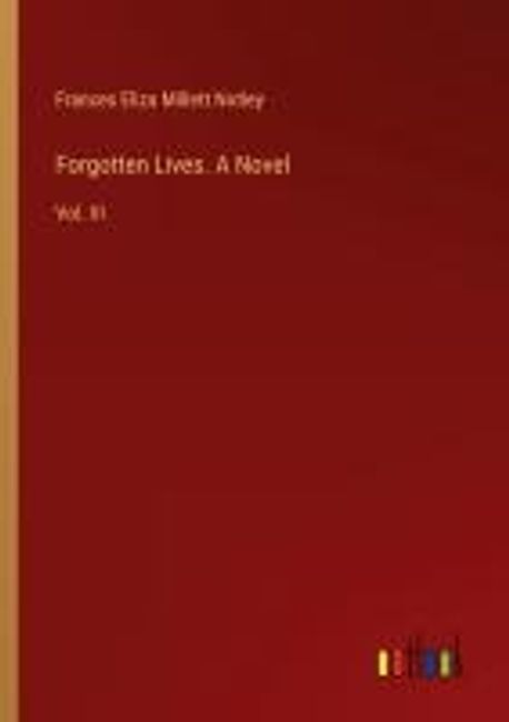 Forgotten Lives. A Novel | Notley, Frances Eliza Millett - 교보문고