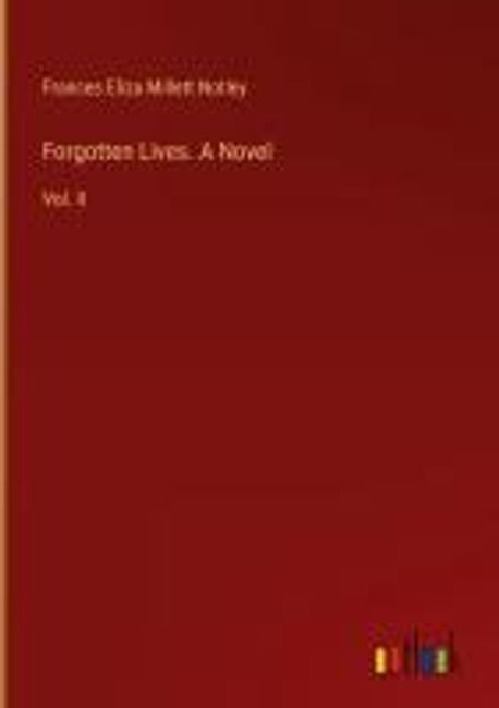Forgotten Lives. A Novel | Notley, Frances Eliza Millett - 교보문고