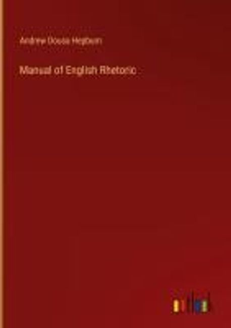 Manual of English Rhetoric | Hepburn, Andrew Dousa - 교보문고