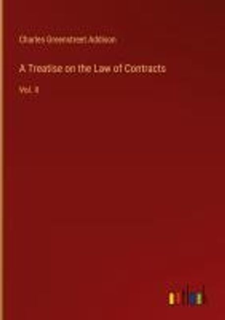 A Treatise on the Law of Contracts | Addison, Charles Greenstreet - 교보문고
