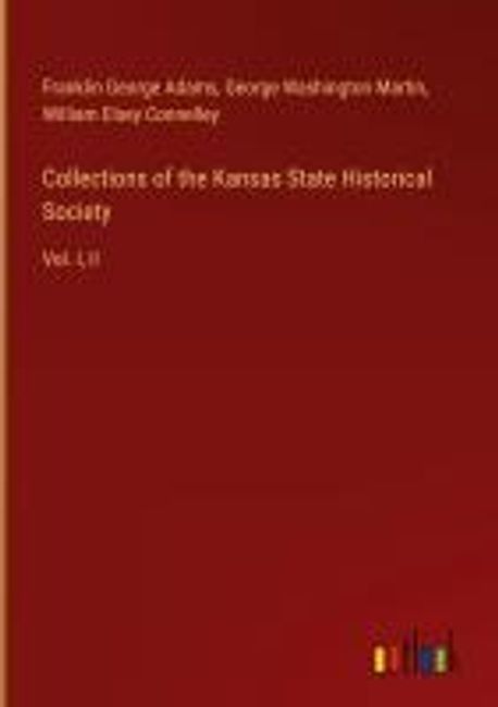 Collections of the Kansas State Historical Society | Adams, Franklin ...