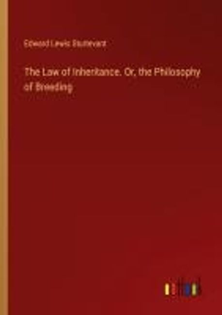 The Law of Inheritance. Or, the Philosophy of Breeding | Sturtevant ...