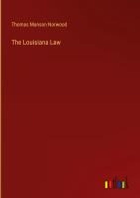 The Louisiana Law | Norwood, Thomas Manson - 교보문고