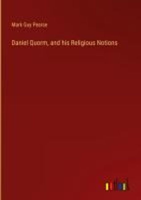Daniel Quorm, and his Religious Notions | Pearse, Mark Guy - 교보문고
