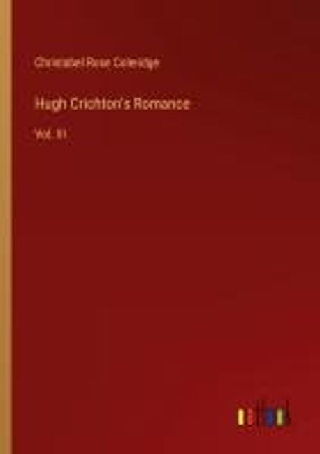 Hugh Crichton's Romance | Coleridge, Christabel Rose - 교보문고