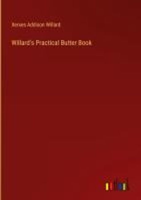 Willard's Practical Butter Book | Willard, Xerxes Addison - 교보문고