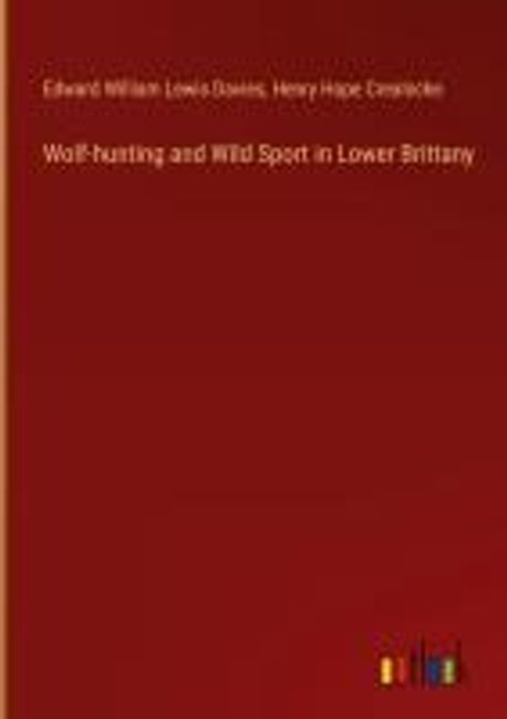 Wolf-hunting and Wild Sport in Lower Brittany | Davies, Edward William Lewis - 교보문고