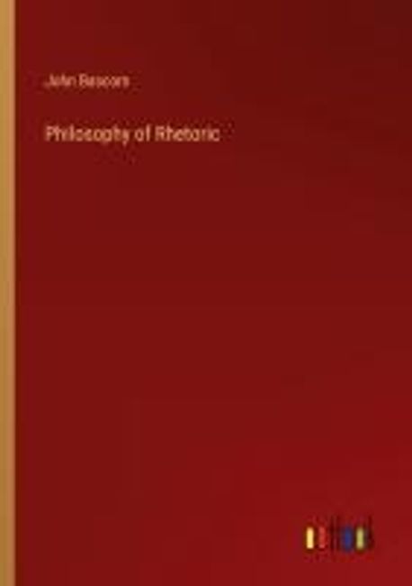 Philosophy of Rhetoric | Bascom, John - 교보문고