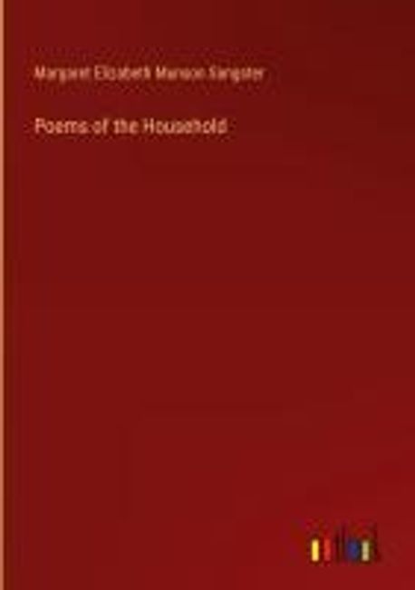 Poems of the Household | Sangster, Margaret Elizabeth Munson - 교보문고