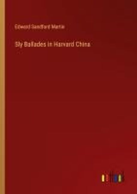 Sly Ballades in Harvard China | Martin, Edward Sandford - 교보문고