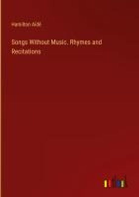 Songs Without Music. Rhymes and Recitations | Aide, Hamilton - 교보문고