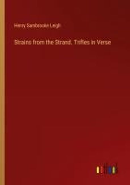 Strains from the Strand. Trifles in Verse | Leigh, Henry Sambrooke - 교보문고