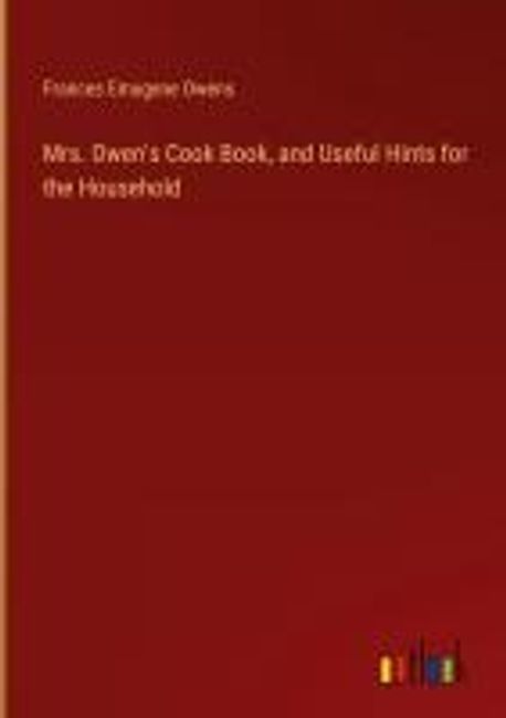Mrs. Owen's Cook Book, and Useful Hints for the Household | Owens ...