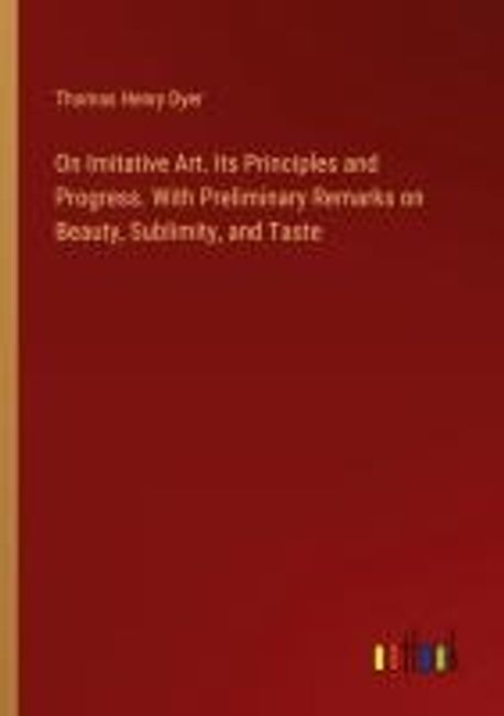 On Imitative Art. Its Principles and Progress. With Preliminary Remarks ...