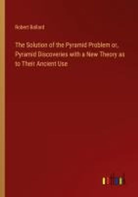 The Solution of the Pyramid Problem or, Pyramid Discoveries with a New ...