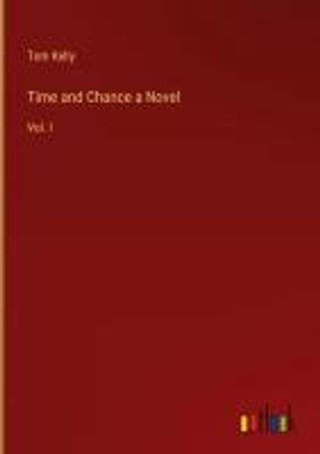 Time and Chance a Novel | Kelly, Tom - 교보문고