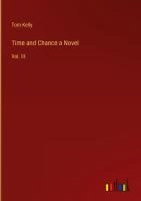 Time and Chance a Novel | Kelly, Tom - 교보문고