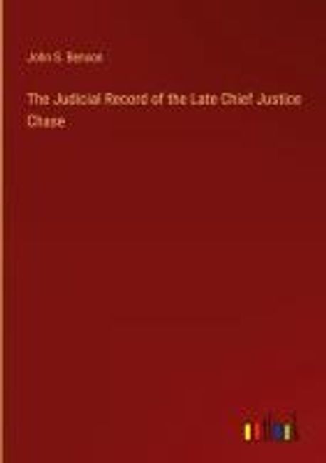 The Judicial Record of the Late Chief Justice Chase | Benson, John S ...
