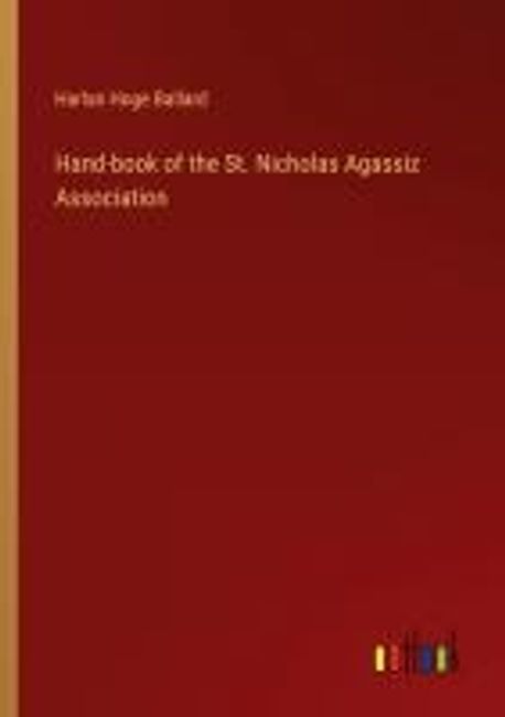 Hand-book of the St. Nicholas Agassiz Association | Ballard, Harlan ...
