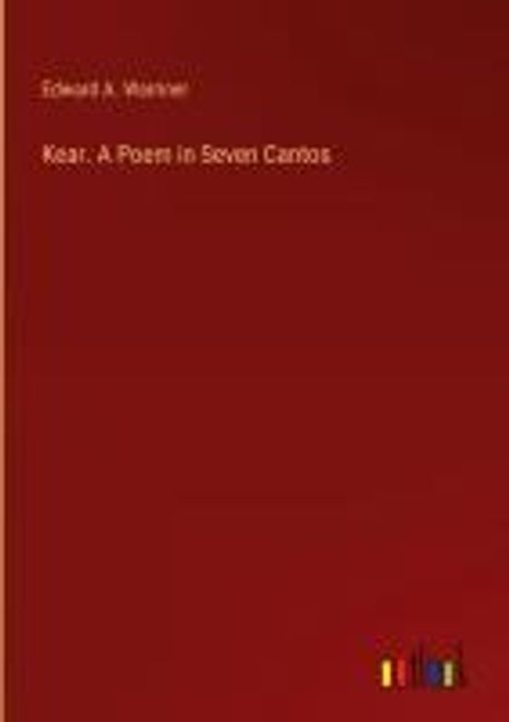 Kear. A Poem in Seven Cantos | Warriner, Edward A. - 교보문고
