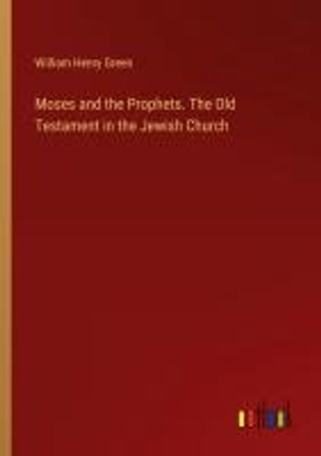 Moses and the Prophets. The Old Testament in the Jewish Church | Green ...