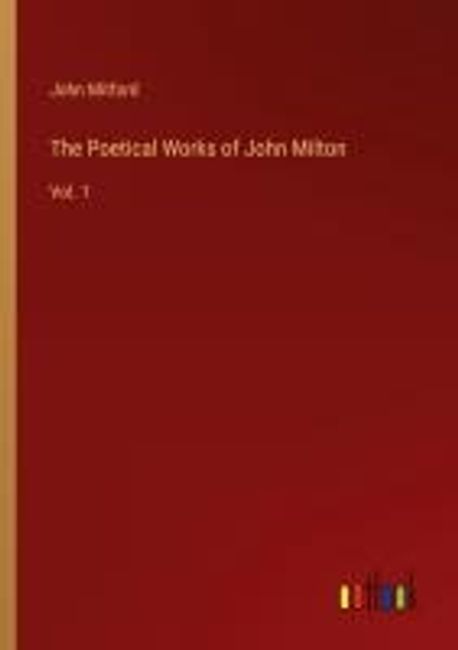 The Poetical Works of John Milton | Mitford, John - 교보문고