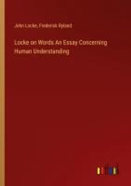 Locke on Words An Essay Concerning Human Understanding | Locke, John - 교보문고