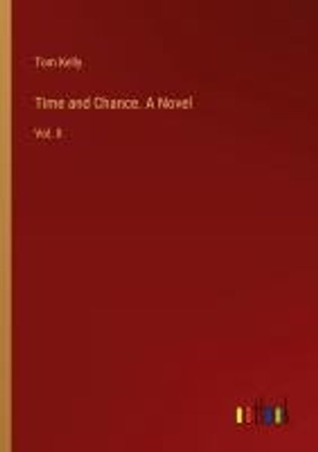 Time and Chance. A Novel | Kelly, Tom - 교보문고