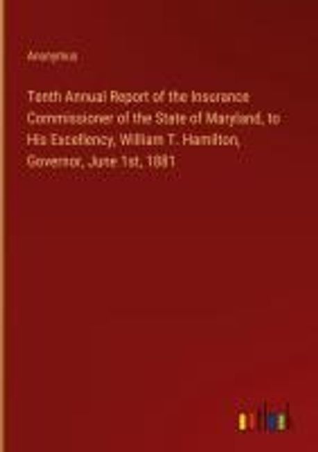Tenth Annual Report of the Insurance Commissioner of the State of ...