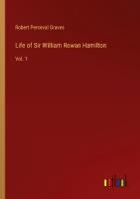 Life of Sir William Rowan Hamilton | Graves, Robert Perceval - 교보문고