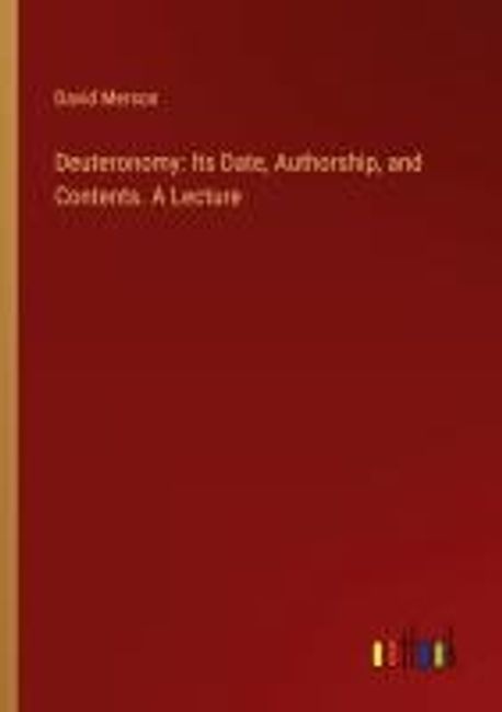 Deuteronomy: Its Date, Authorship, and Contents. A Lecture | Merson ...