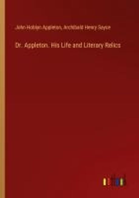 Dr. Appleton. His Life and Literary Relics | Appleton, John Hoblyn - 교보문고