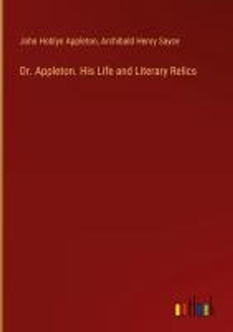 Dr. Appleton. His Life and Literary Relics | Appleton, John Hoblyn - 교보문고